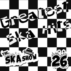 Ska Show 26 - Greatest Ska Hits - The All Skas